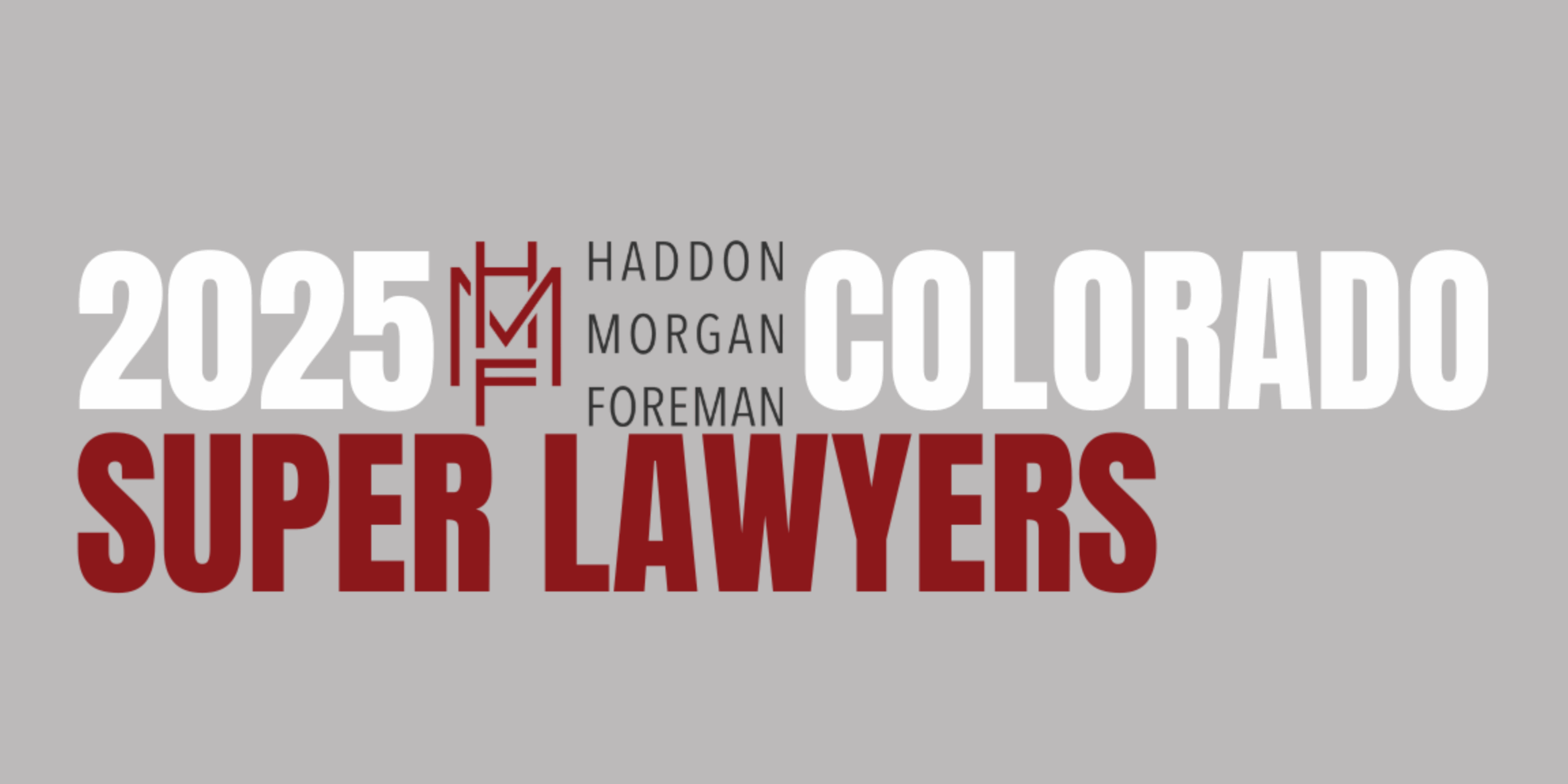 HMF Selected for Recognition in Super Lawyers 2025 - Haddon, Morgan and ...